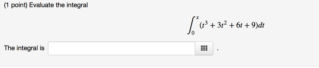 Solved Evaluate the integral integral^x_0 (t^3 + 3t^2 + 6t | Chegg.com