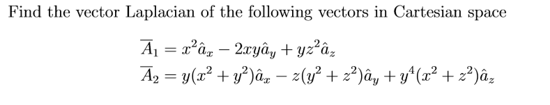 Solved Find the vector Laplacian of the following vectors in | Chegg.com