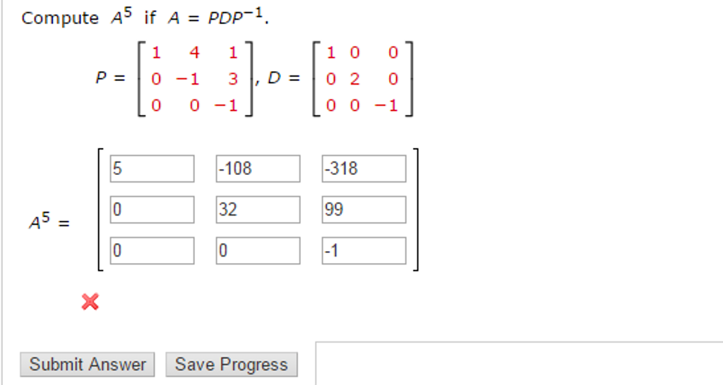 Solved Compute A^5 if A = PDP^-1. P = [1 0 0 4 -1 0 1 3 | Chegg.com