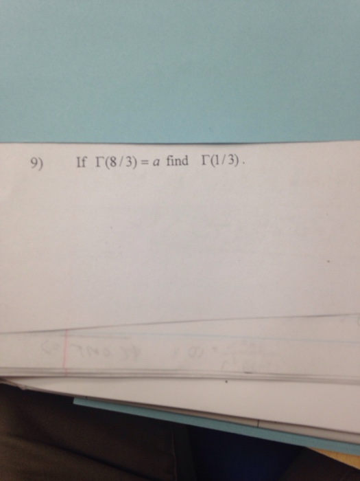 Solved If gamma(8/3) = a find gamma(1/3). | Chegg.com