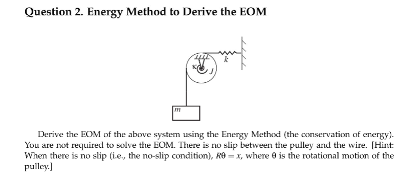 Solved Derive the EOM of the above system using the Energy | Chegg.com Solved Derive the EOM of the above system using the Energy | Chegg.com