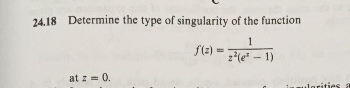 Solved Determine the type of singularity of the function | Chegg.com