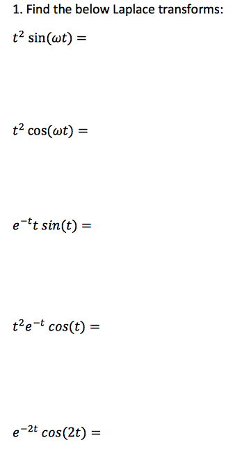 Solved 1. Find the below Laplace transforms: t2 sin(wt) = t2 | Chegg.com