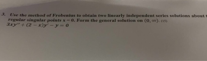 Solved Use the method of Frobenius to obtain two linearly | Chegg.com