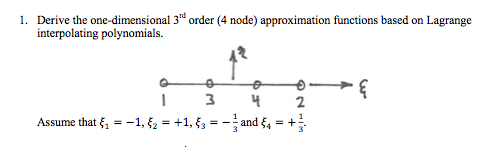 Solved Derive the one-dimensional 3rd order (4 node) | Chegg.com