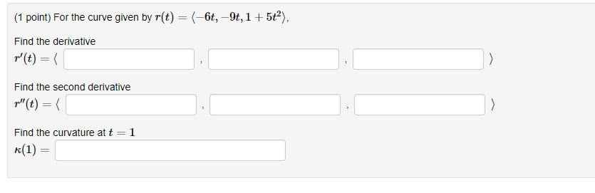 Solved (1 point) For the curve given by r(t)-(-6t,-9t, i + | Chegg.com