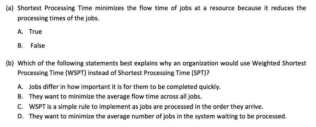Solved (a) Shortest Processing Time minimizes the flow time | Chegg.com Solved (a) Shortest Processing Time minimizes the flow time | Chegg.com