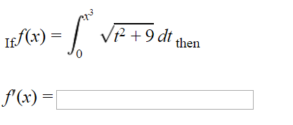 Solved If f(x) = integral_0^x^3 Squareroot t^2+9 dt then | Chegg.com