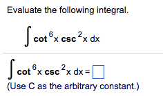 Solved Evaluate the following integral. integral cot^6 x | Chegg.com