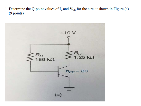 Solved 1. Determine the Q-point values of Ic and Vce for the | Chegg.com