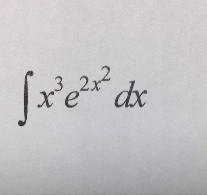 Solved Integrate x^3e^2x^2 dx | Chegg.com