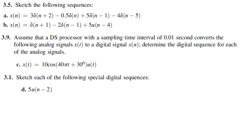 Solved Sketch the following sequences: a. x(n) = 3 delta (n | Chegg.com
