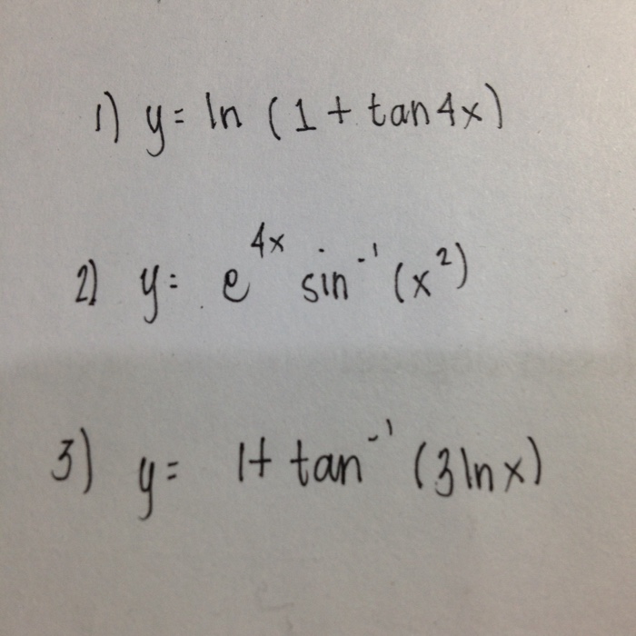 Solved y = ln (1 + tan 4 x) y = e^4x sin^-1 (x^2) y = 1 + | Chegg.com