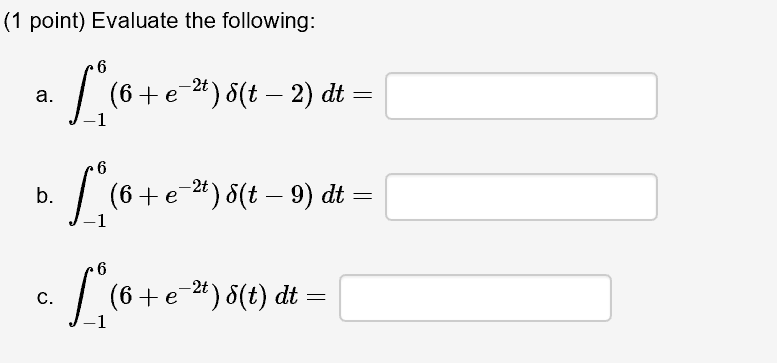 Solved Evaluate the following: integral_-1^6 (6 + e^-2t) | Chegg.com