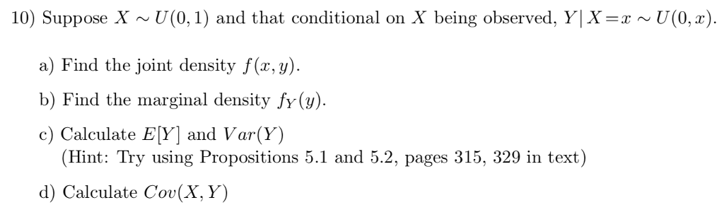 Solved 10) Suppose X ~ U(0, 1) and that conditional on X | Chegg.com