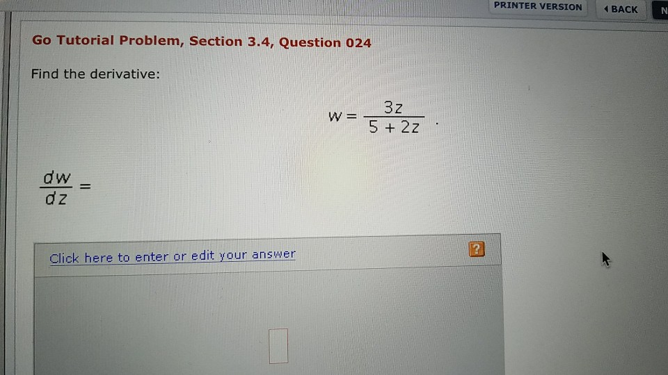 Solved Find the derivative: w = 3z/5 + 2z. dw/dz = | Chegg.com
