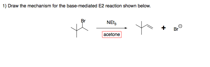 Solved Draw the mechanism for the base-mediated E2 reaction | Chegg.com