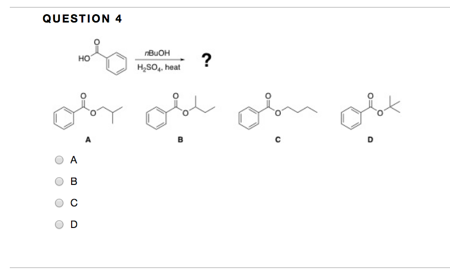 Solved QUESTION 4 NBuOH HO 2 H2SO4 Heat O B O D Chegg solved-question-4-nbuoh-ho-2-h2so4-heat-o-b-o-d-chegg