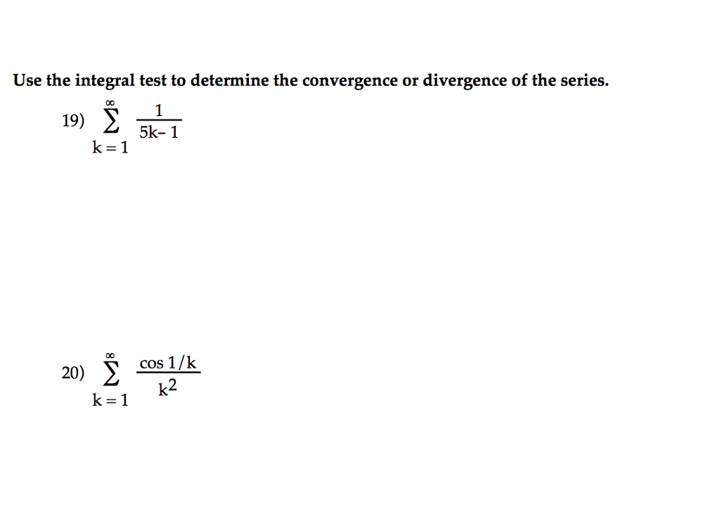 Solved Use the integral test to determine the convergence or | Chegg.com