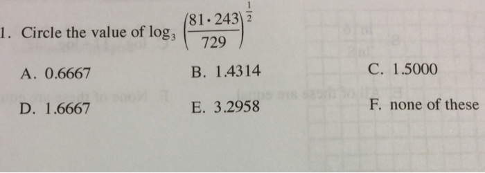 Solved Circle the value of log_3 (81 middot 243/729)^1/2 | Chegg.com