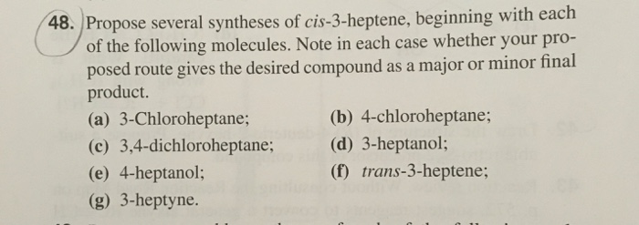 Solved Propose Several Syntheses Of Cis 3 Heptene Beginning