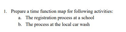 Solved Prepare a time function map for followi a. The | Chegg.com