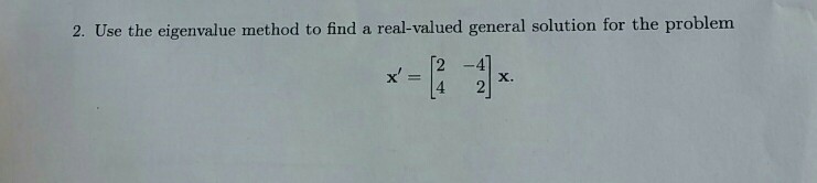 Solved 2. Use the eigenvalue method to find a real-valued | Chegg.com
