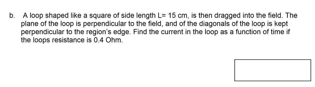 A loop shaped like a square of side length L = 15 cm, | Chegg.com
