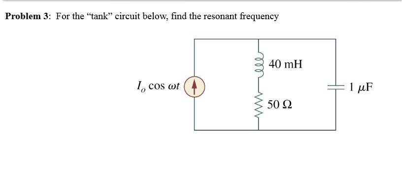 Solved For the "tank" circuit below, find the resonant | Chegg.com
