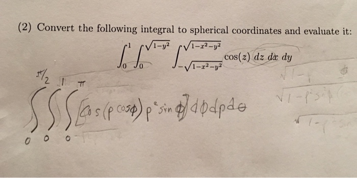 Solved Convert the following integral to spherical | Chegg.com