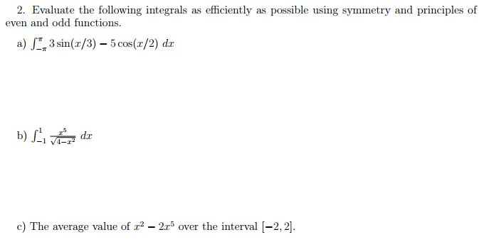 Solved 2. Evaluate the following integrals as efficiently as | Chegg.com