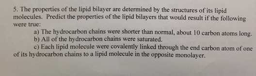Solved The properties of the lipid bilayer arc determined by | Chegg.com