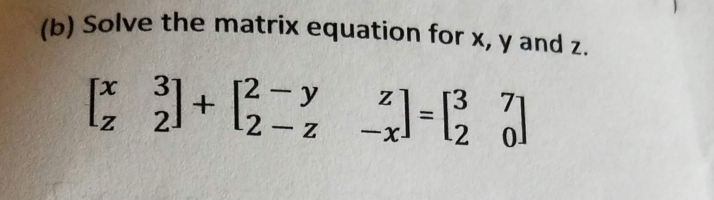 Solved Solve the matrix equation for x, y, z. [x z 3 2] + | Chegg.com
