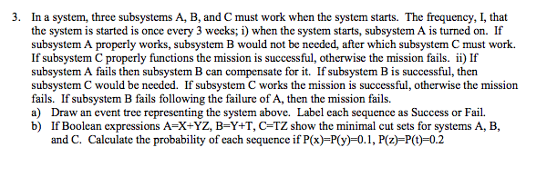 In a system, three subsystems A, B, and C must work | Chegg.com