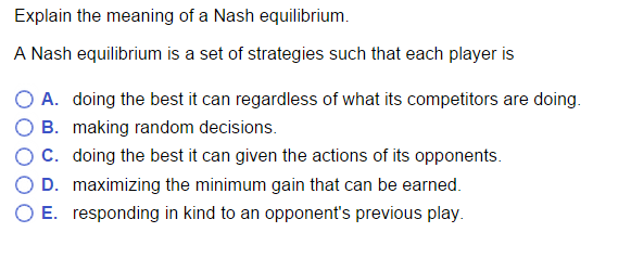 Solved Explain the meaning of a Nash equilibrium. A Nash | Chegg.com