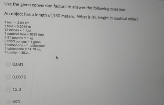 Solved Use the given conversion factors to answer the | Chegg.com