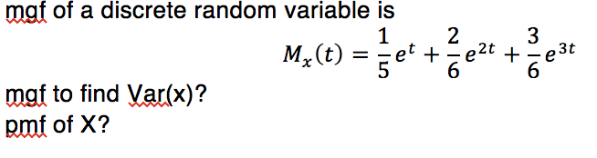 Solved Mgf of a discrete random variable is M_x(t) = 1/5 | Chegg.com
