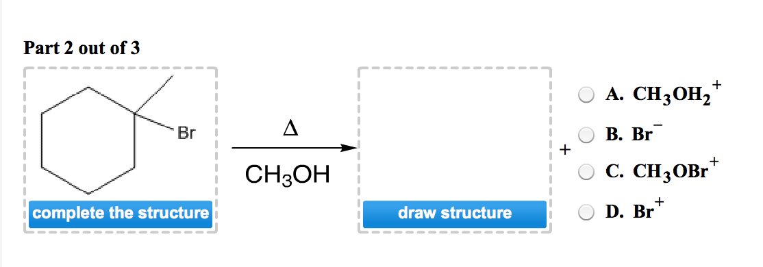 Solved Part 2 out of 3 A. CH3OH2 A. CH2OH) Br B. Br CH3OH | Chegg.com
