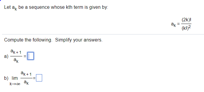 Solved Let ak be a sequence whose kth term is given by: (2k) | Chegg.com
