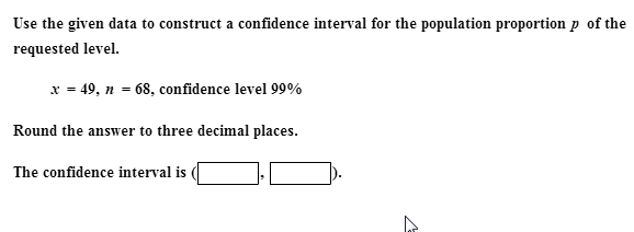 Solved Use the given data to construct a confidence interval | Chegg.com