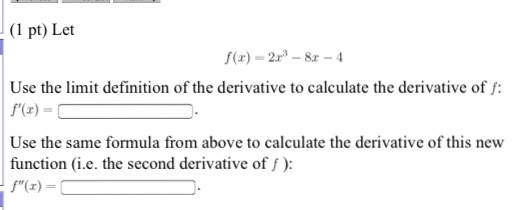 Solved (1 pt)Let f(x) = 2x^3 - 8x - 4 Use the limit | Chegg.com Solved (1 pt)Let f(x) = 2x^3 - 8x - 4 Use the limit | Chegg.com