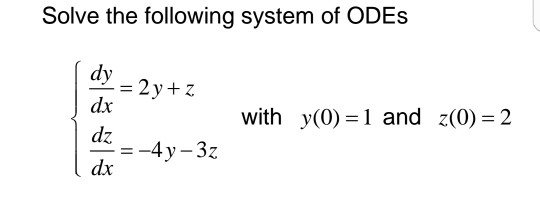 Solved Solve the following system of ODEs dy dx with y(0)-1 | Chegg.com