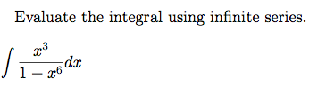 Solved Evaluate the integral using infinite series. | Chegg.com