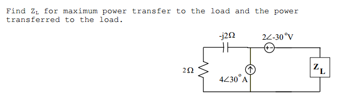 Solved Find ZL for maximum power transfer to the load and | Chegg.com