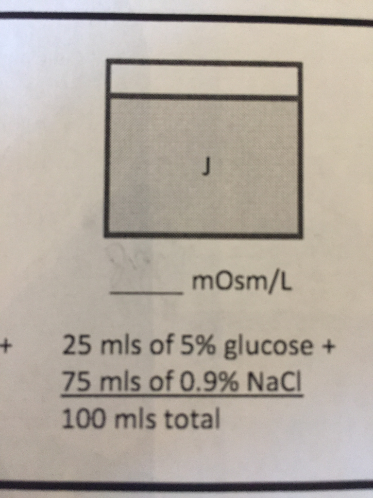 Solved mOsm/L 25 mls of 5% glucose + 75 mls of 0.9% NaCl 100 | Chegg.com