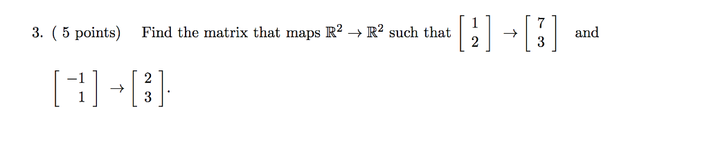 Solved 3, ( 5 points) Find the matrix that maps R2 → R2 such | Chegg.com