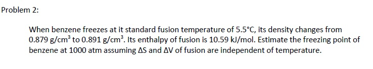 Solved Problem 2: When benzene freezes at it standard fusion | Chegg.com
