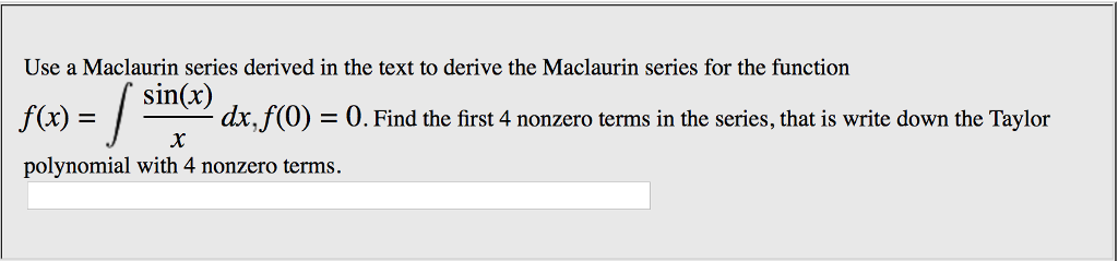 Solved Use a Maclaurin series derived in the text to derive | Chegg.com Solved Use a Maclaurin series derived in the text to derive | Chegg.com