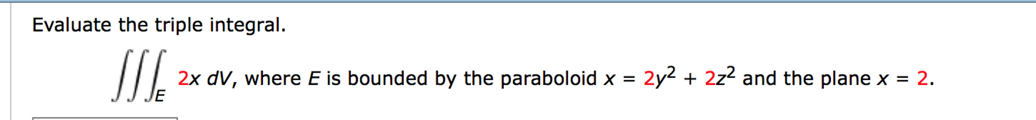 Solved Evaluate the triple integral. tripleintegral_E 2x | Chegg.com