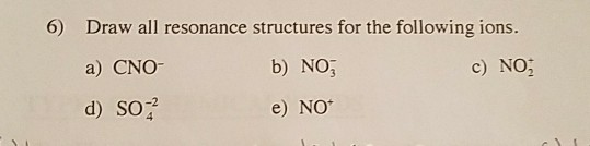 Solved 6) Draw all resonance structures for the following | Chegg.com